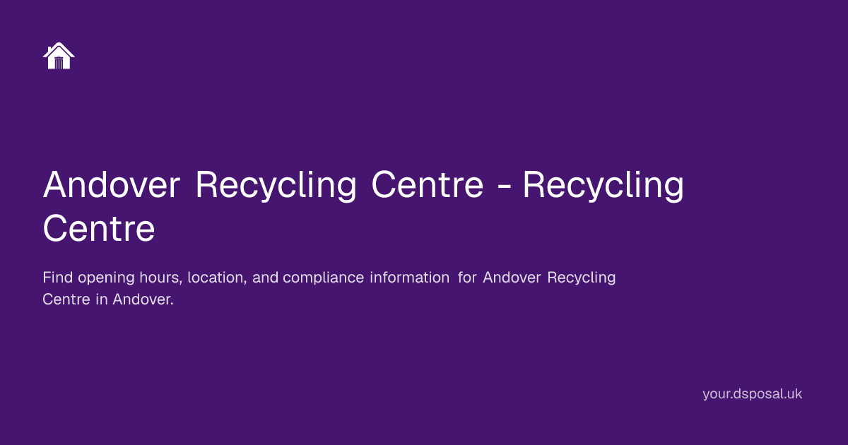 Andover Recycling Centre - Recycling Centre | Your Dsposal