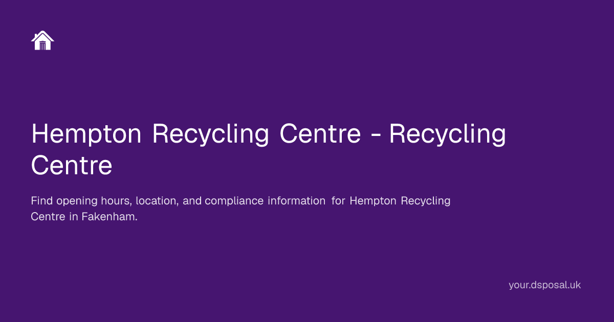 Hempton Recycling Centre - Recycling Centre | Your Dsposal