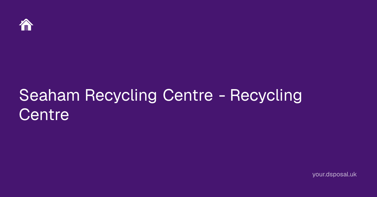 Seaham Recycling Centre - Recycling Centre | Your Dsposal